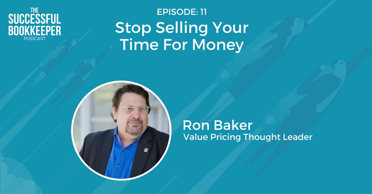 EP11: Ron Baker - Stop Selling Your Time For Money
