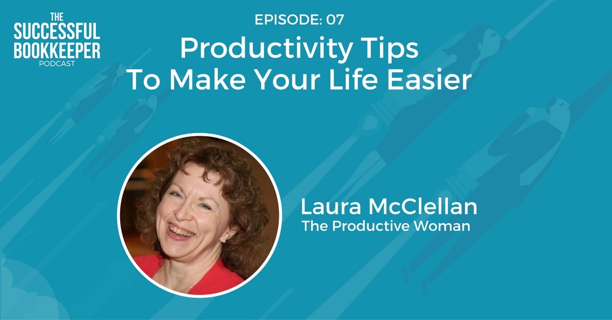 EP07: Laura McClellan - Productivity Tips To Make Your Life Easier
