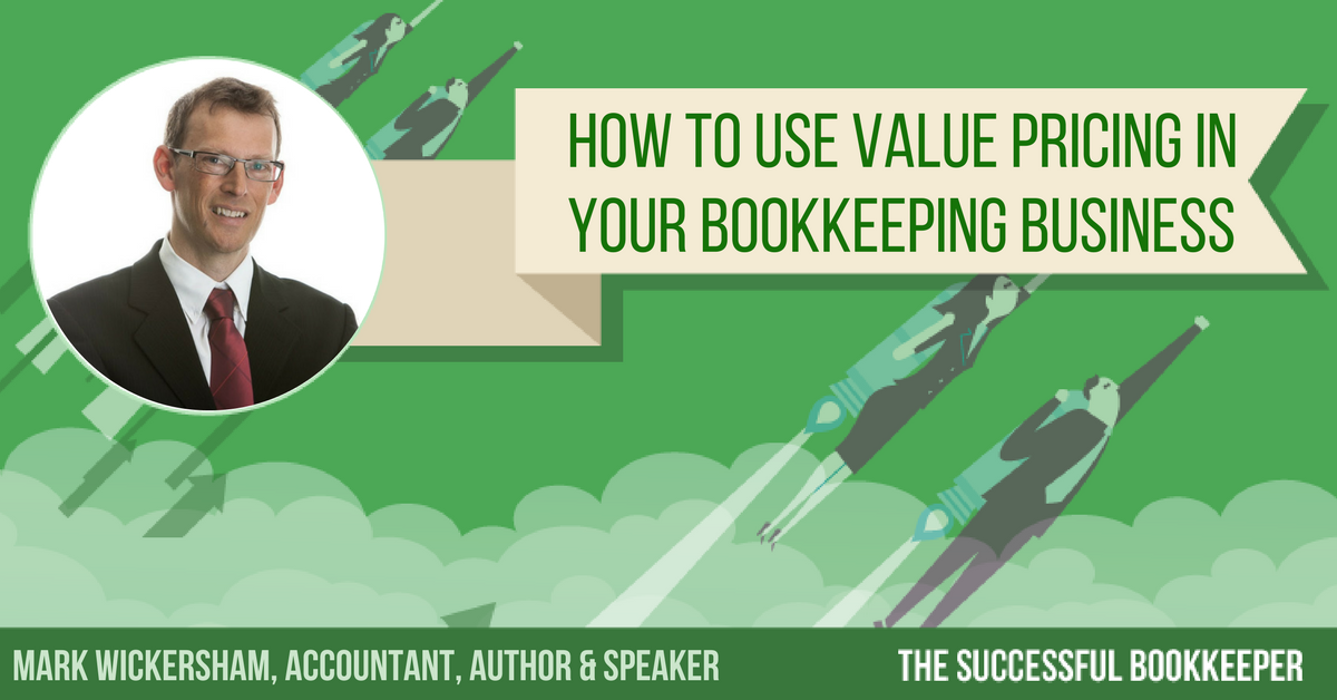EP34: Mark Wickersham - How To Use Value Pricing In Your Bookkeeping ...