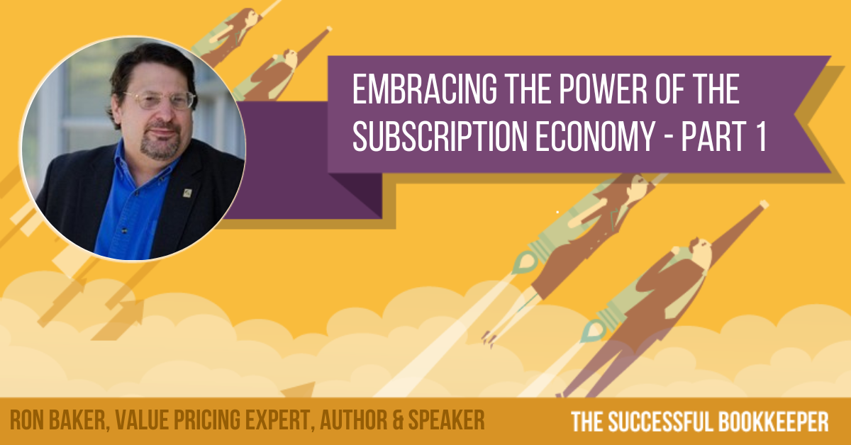 EP316: Spotlight - Ron Baker - Embracing The Power Of The Subscription ...
